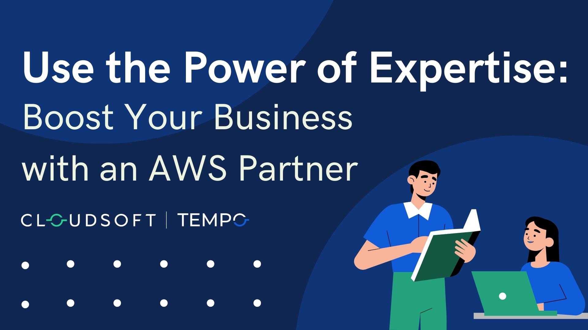 Use The Power Of Expertise Boost Your Business With An Aws Partner
